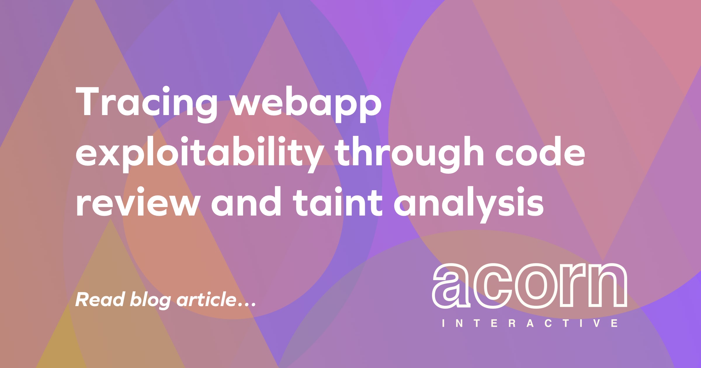 Tracing Webapp Exploitability Through Code Review and Taint Analysis by Dana Epp