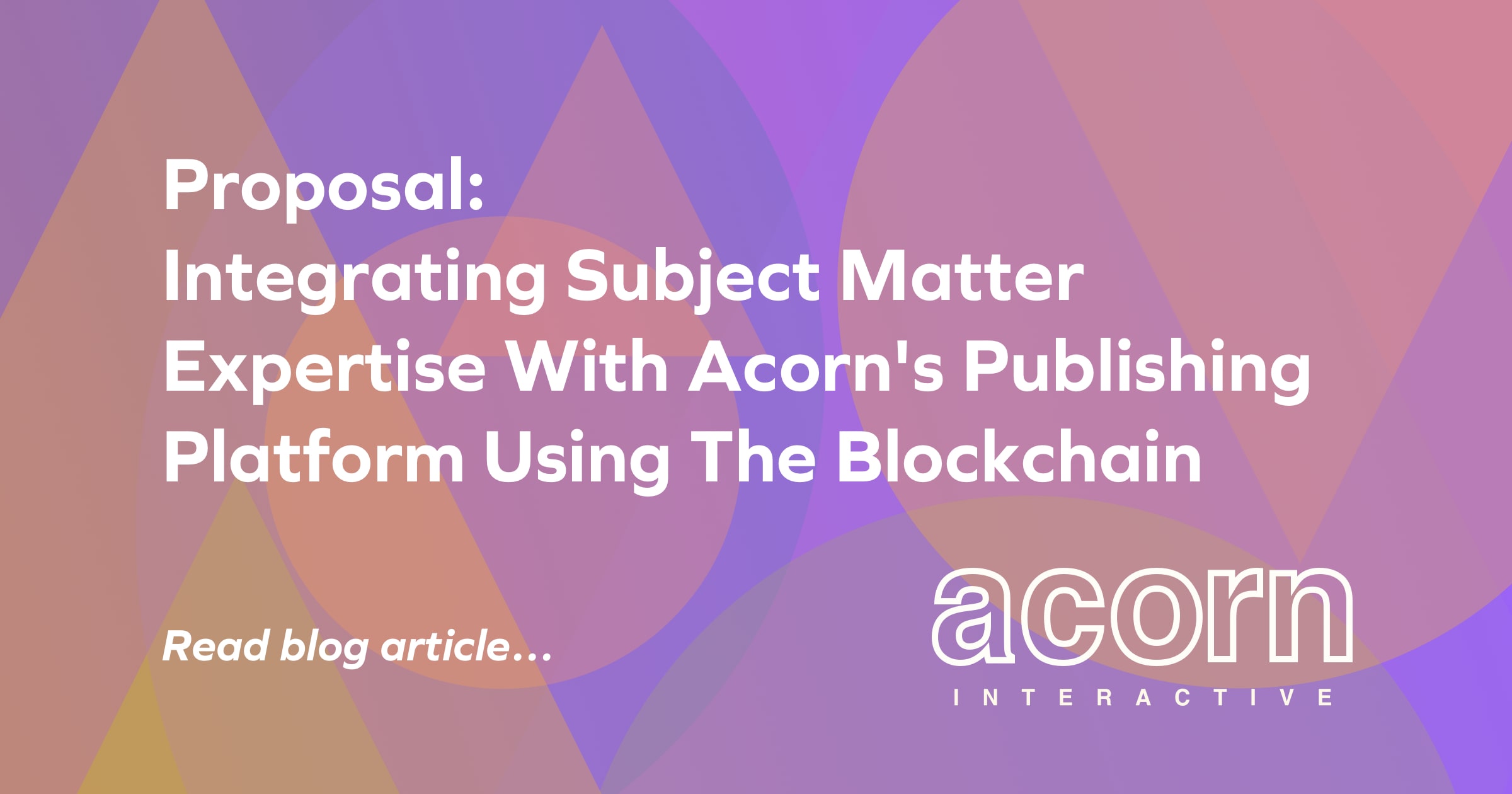 Proposal | Integrating Subject Matter Expertise With Acorn's Publishing ...