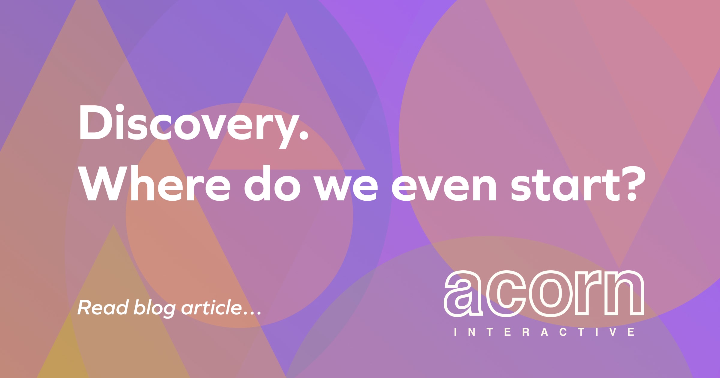Discovery | Where do we even start?